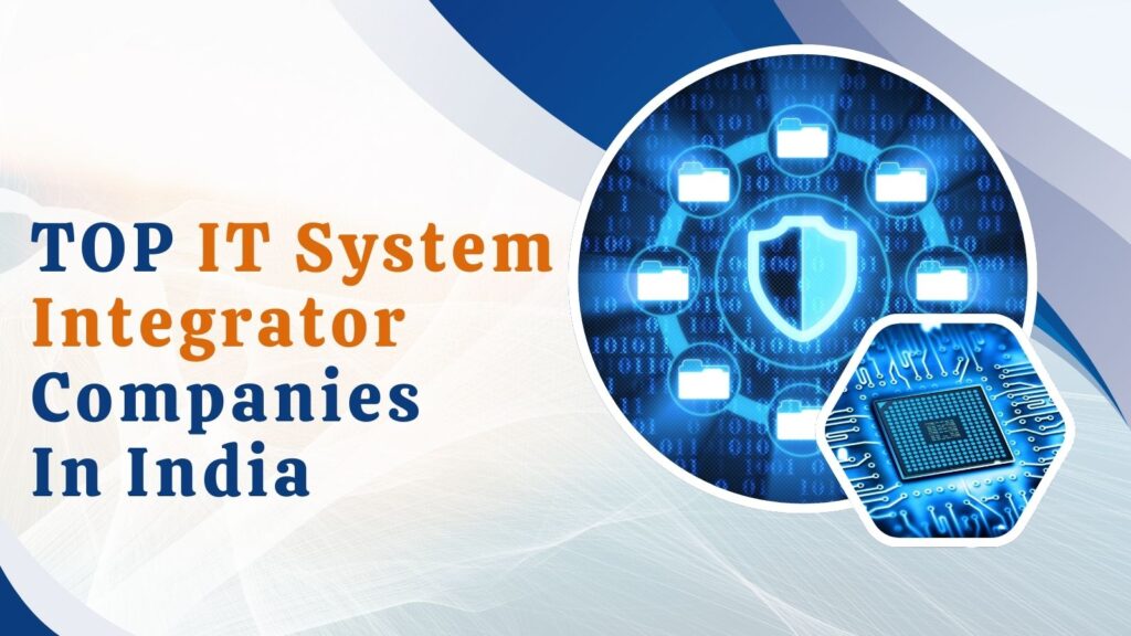 GTPL | TOP IT System Integrator Companies in India: Leaders Driving Digital Transformation